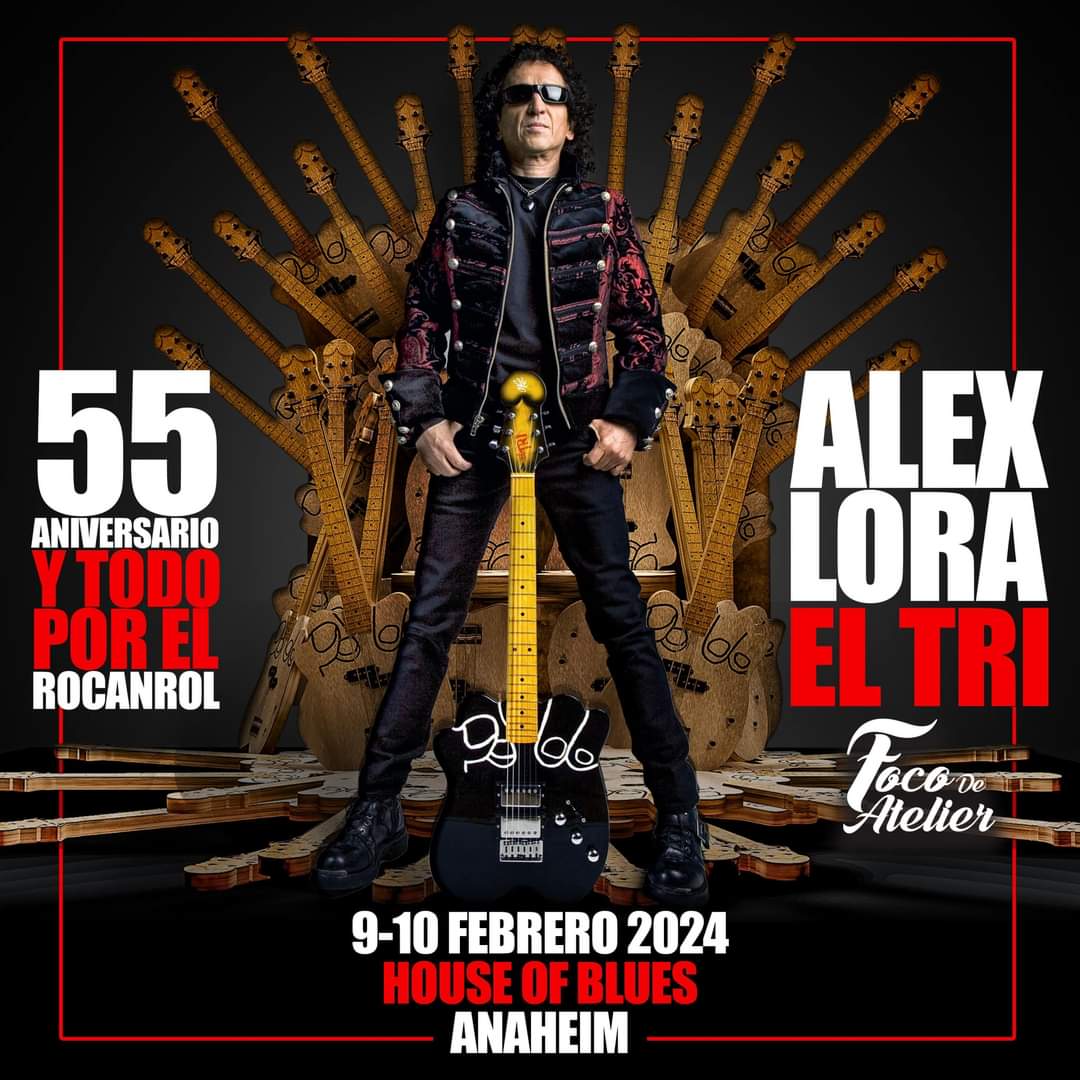 Alex Lora Y el Tri 55 Aniversario House of Blues de Anaheim - rockeros.net