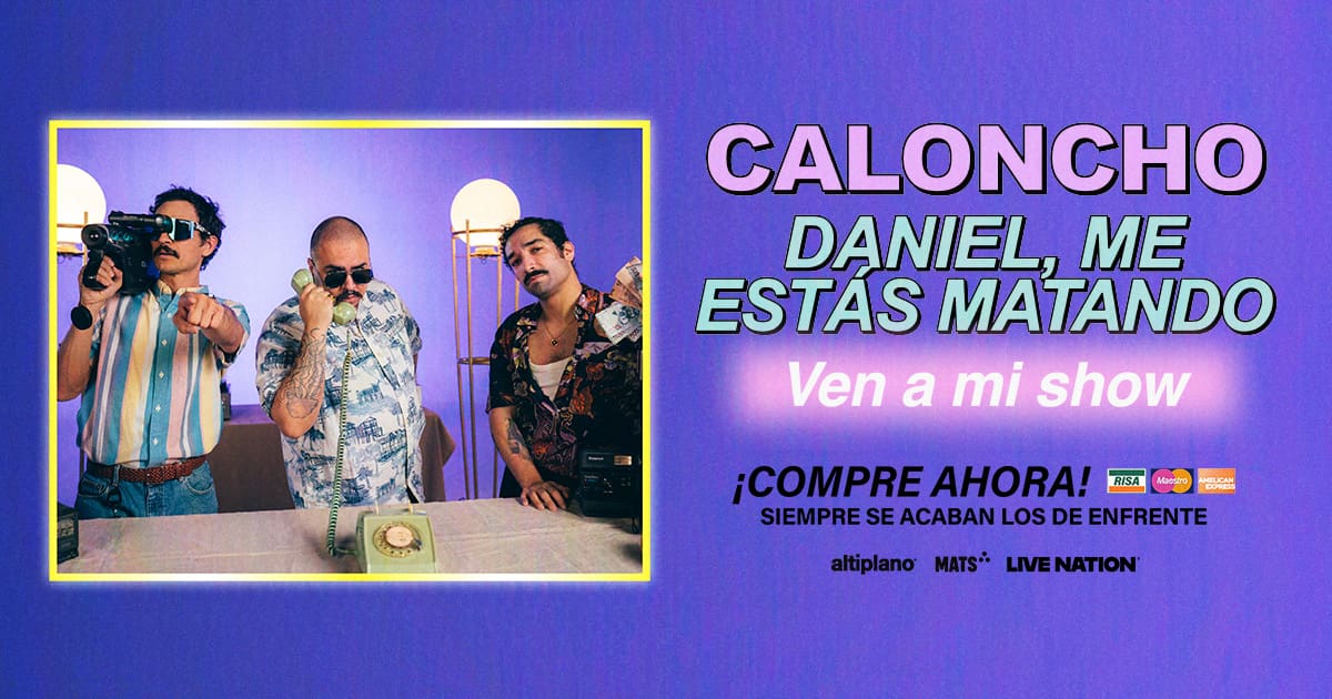 CALONCHO Y DANIEL, ME ESTÁS MATANDO ANUNCIAN SU PRIMERA GIRA EN ...